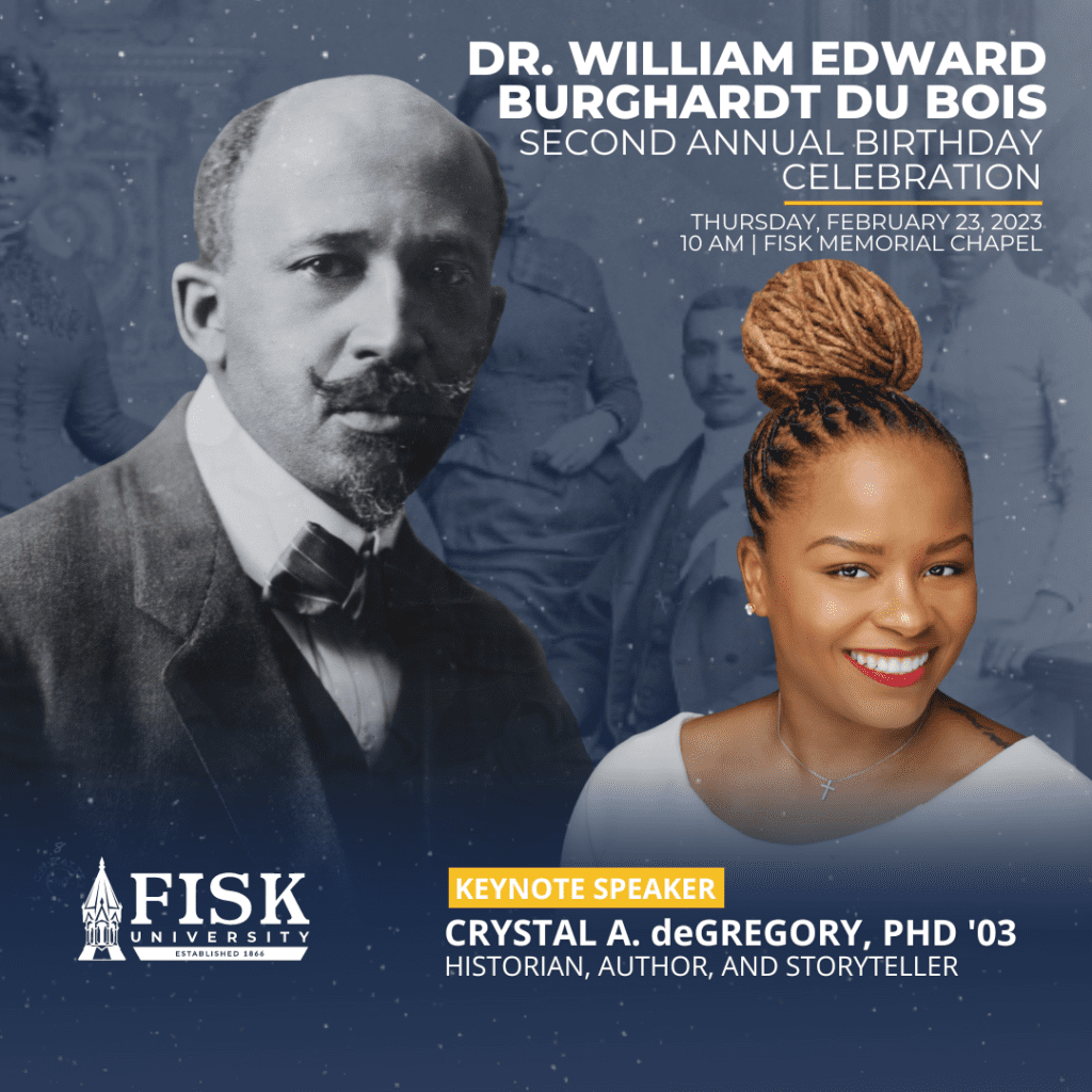 Dr. William Edward Burghardt Du Bois Second Annual Birthday Celebration - Fisk University